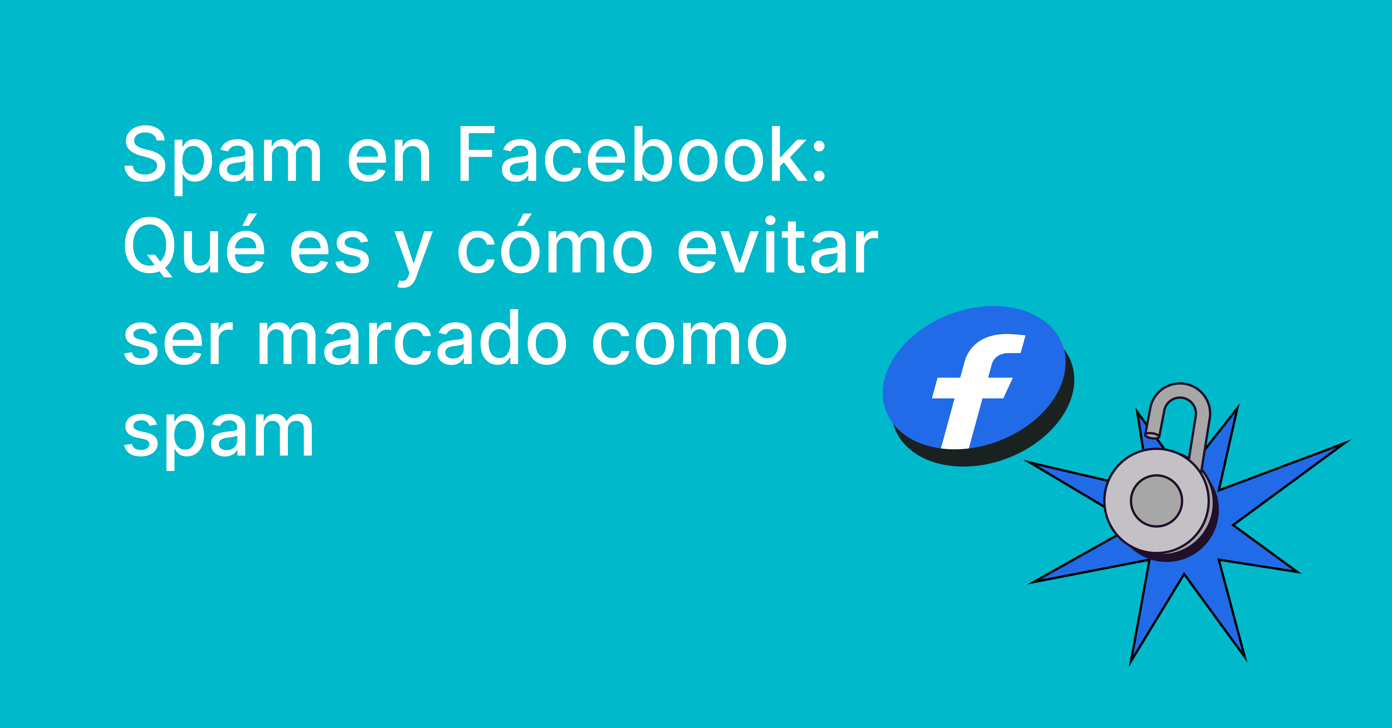 Spam en Facebook: Qué es y cómo evitar ser marcado como spam - Blog de ...