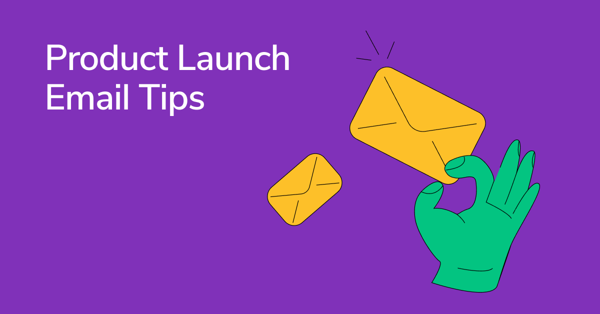 How to Craft Epic Product Launch Emails Every Time - Email and Internet ...