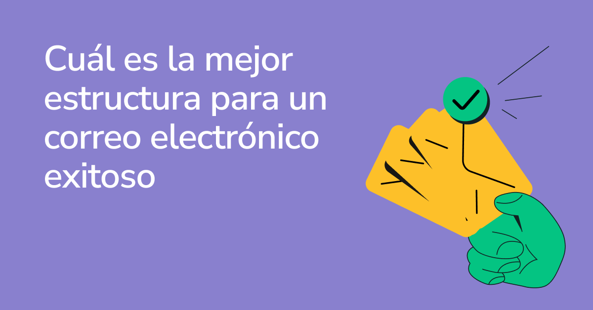Cuál es la mejor Estructura para un Correo Electrónico exitoso - Blog ...