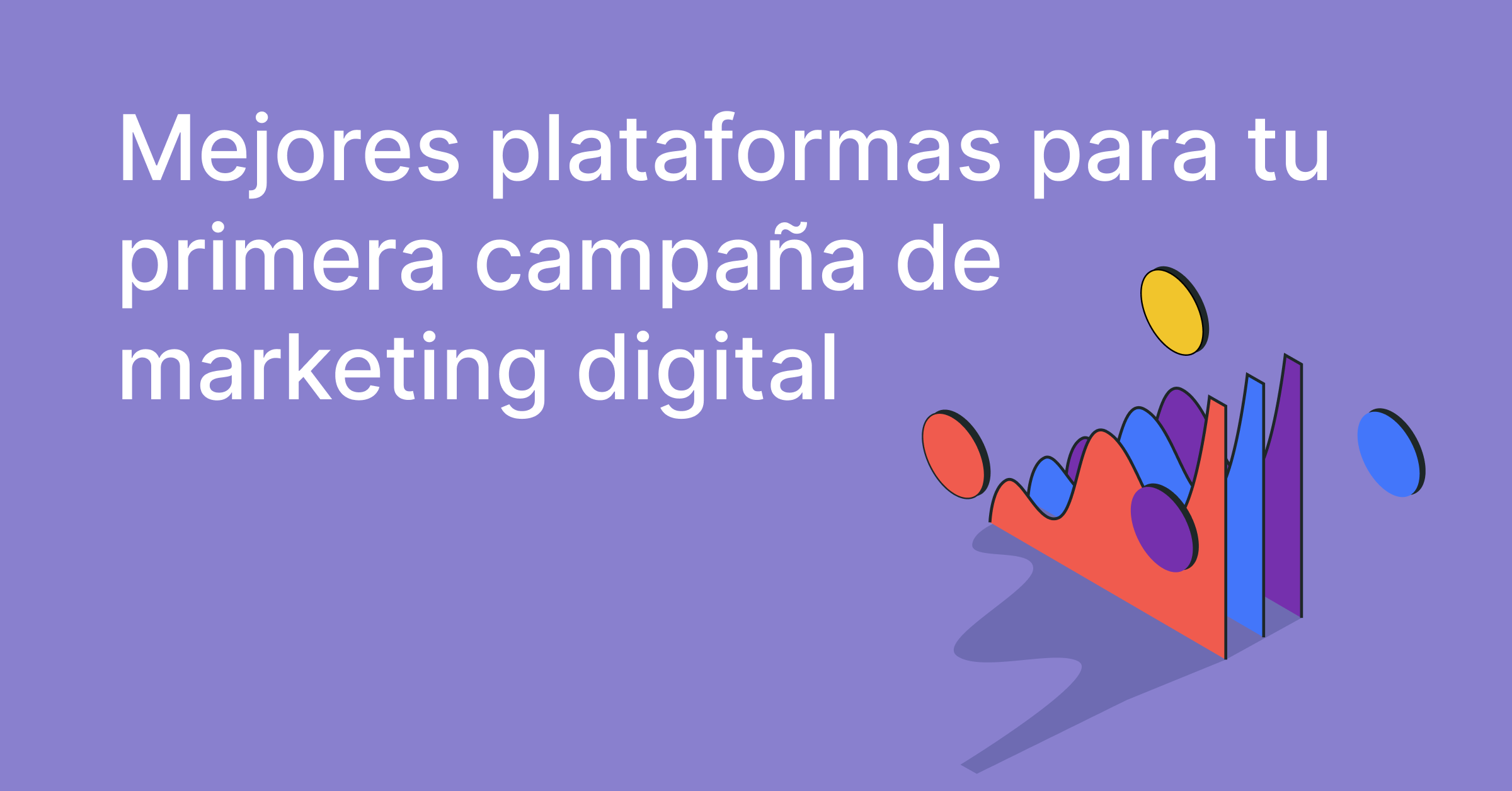 Mejores plataformas para tu Primera Campaña de Marketing Digital - Blog ...